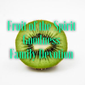 Fruit of the Spirit Family Devotions - PastorRonBrooks