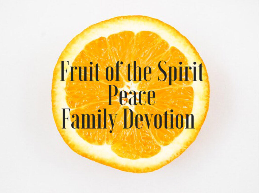 Fruit of the Spirit: Peace Family Devotion - PastorRonBrooks