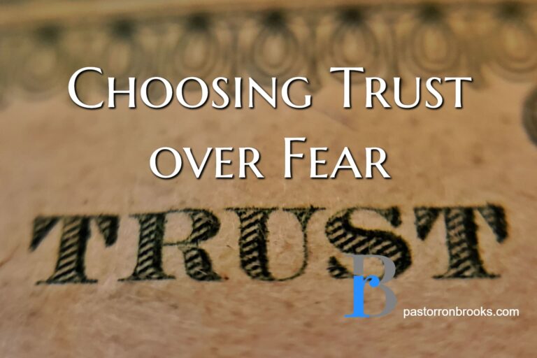 Choosing trust over fear - PastorRonBrooks