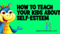 How to teach kids about self-esteem – PastorRonBrooks